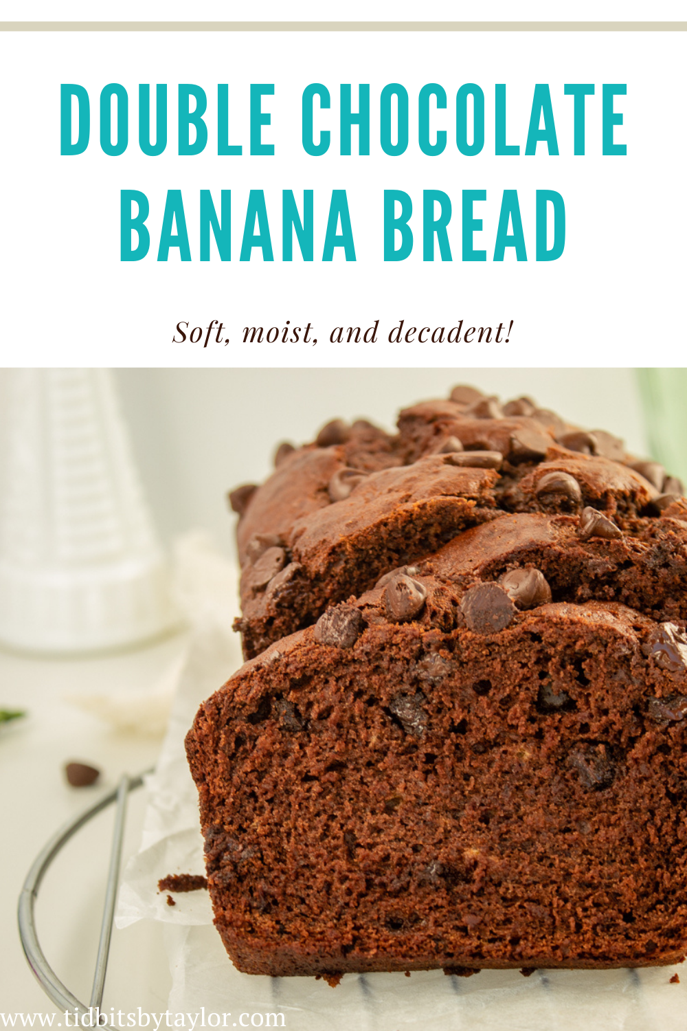 Double Chocolate Banana Bread - Tidbits by Taylor - Bread